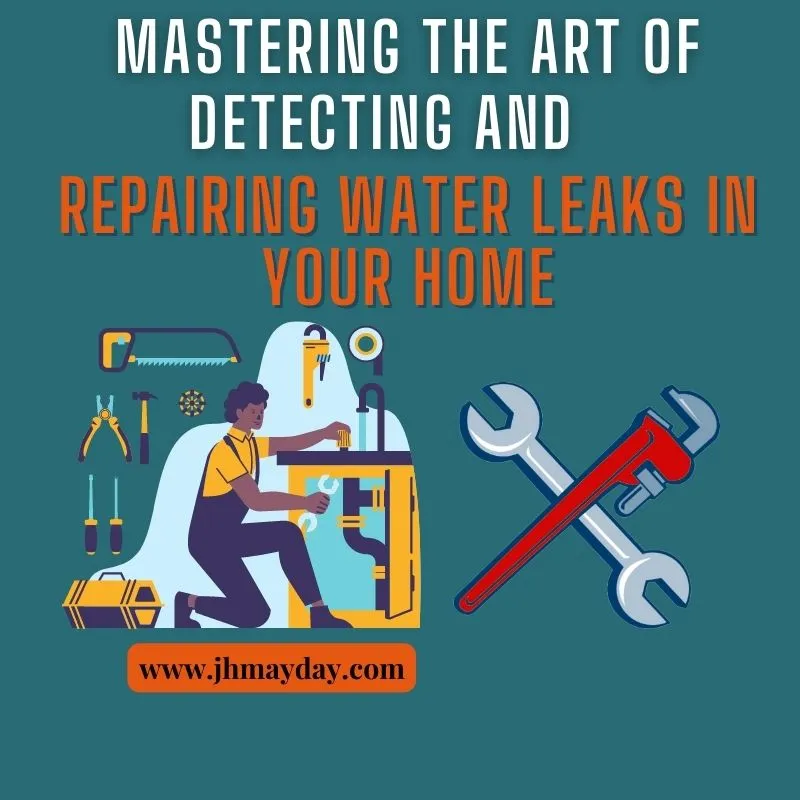 Comprehensive Guide to Detecting, Repairing, and Preventing Water Leaks ...